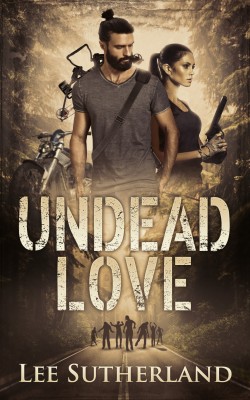 Undead Love: A Post-apocalyptic Romance by Lee Sutherland | Red Roses ...